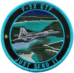 411th FLIGHT TEST SQUADRON – F-22 COMBINED TEST FORCE – JUST SEND IT ...